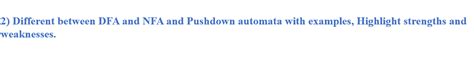 Solved Different Between Dfa And Nfa And Pushdown Automata