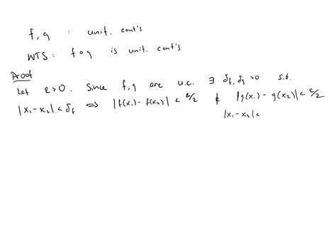 Solved Prove That The Composition Of Two Uniformly Continuous Functions Is Uniformly Continuous
