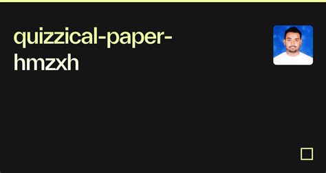 Quizzical Paper Hmzxh Codesandbox