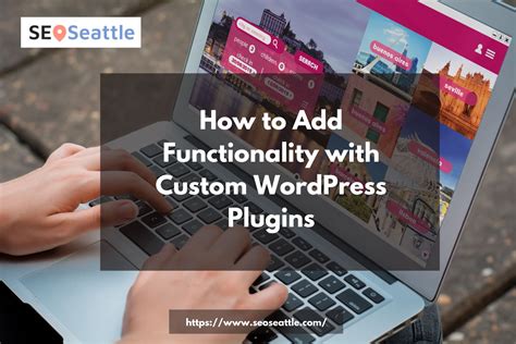 Wordpress Custom Plugins Functionality Enhancing Your Website