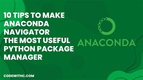 Tips To Make Anaconda Navigator The Most Useful Python Package Manager