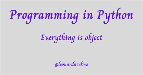 Pythons Paradigm Unveiling The Essence Of Everything As Objects