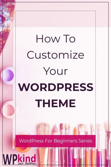 how to customise a wordpress theme wpkind wordpress blog design website design wordpress