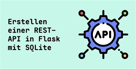 Projekt Erstellen Einer Robusten Rest Api Mit Flask Und Sqlite Labex
