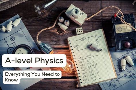 A Level Physics Everything You Need To Know Edumentors