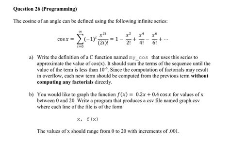 Solved Question 26 Programming The Cosine Of An Angle Can Chegg Com