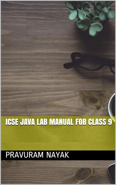 Icse Java Lab Manual For Class 9 Ebook Nayak Pravuram