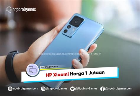 Daftar Hp Xiaomi Harga Jutaan Termurah