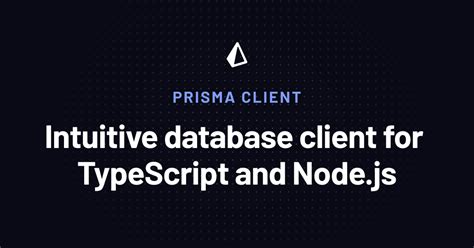Prisma Client Auto Generated Query Builder For Your Data
