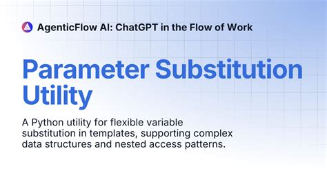 Parameter Substitution Utility Agenticflow Ai Chatgpt In The Flow Of Work