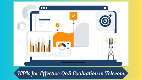 Key Metrics And Kpis For Effective Qos Evaluation In Telecom