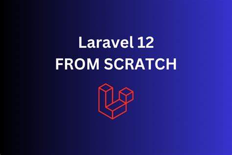 Free Laravel 12 For Beginners Your First Project