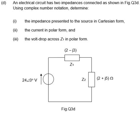 D An Electrical Circuit Has Two Impedances Connected As Shown In Fig