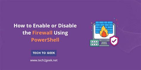 How To Enable Or Disable The Firewall Using Powershell On Windows Tech2geek