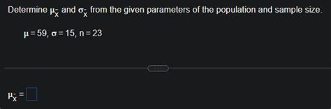 solved determine μx‾ and σx‾ from the given parameters of