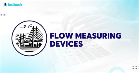 An Insight Into The Different Types Of Flow Measuring Devices