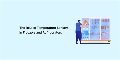 The Role Of Temperature Sensors In Freezers And Refrigerators Tempcube