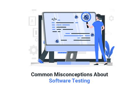 5 Common Misconceptions About Software Testing That Need To Be Debunked
