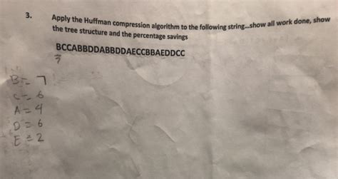 Solved 3 Apply The Huffman Compression Algorithm To The The