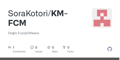GitHub SoraKotori KM FCM Origin FuzzyCMeans