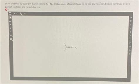 Solved Draw The Lewis Structure Of Diazomethane Ch N2 That