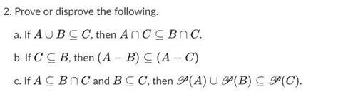 Solved 2 Prove Or Disprove The Following A If A∪b⊆c Then