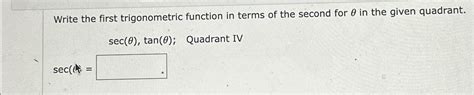Solved Write The First Trigonometric Function In Terms Of Chegg