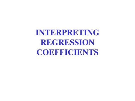 Ppt Interpreting Regression Coefficients Powerpoint Presentation Free Download Id 5768303