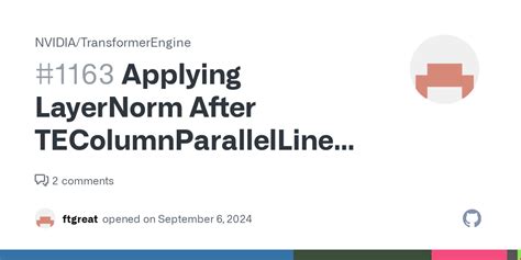 Applying Layernorm After Tecolumnparallellinear In Tensor Parallel Setup · Issue 1163 · Nvidia