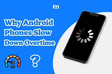 Why Android Phones Slow Down Overtime Imobile