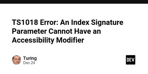 Ts1018 Error An Index Signature Parameter Cannot Have An Accessibility