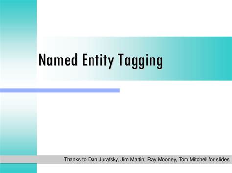 Named Entity Tagging Thanks To Dan Jurafsky Jim Martin Ray Mooney