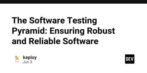 The Software Testing Pyramid Ensuring Robust And Reliable Software