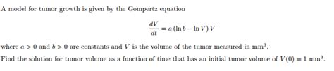 Solved A Model For Tumor Growth Is Given By The Gompertz