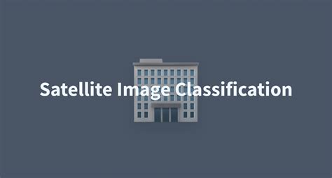 Satellite Image Classification A Hugging Face Space By Som11