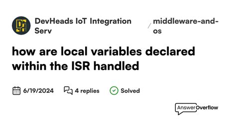 How Are Local Variables Declared Within The Isr Handled Devheads Iot Integration Server