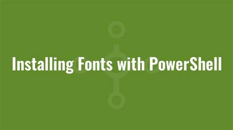 Installing Fonts With Powershell Alkane