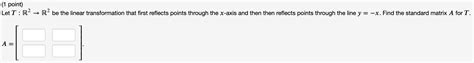 Solved 1 Point Suppose That T Is A Linear Transformation