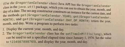Solved Use The Gregoriancalendar Class Java Api Has The