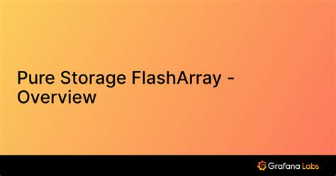 Pure Storage FlashArray Overview Grafana Labs