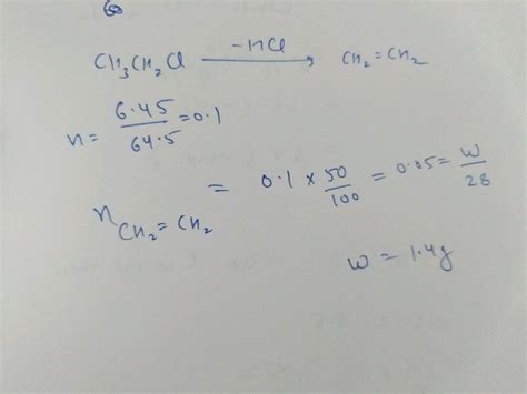 86 50 Of The Reagent Is Used Dehydrohalogenation Of 6 45 G Ch2ch Ci What Will Be The Weight