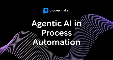 Agentic Ai In Process Automation Processmaker