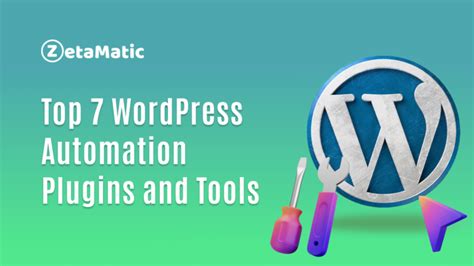 Automate Your Work With The Top 7 Wordpress Automation Plugins And Tools Zetamatic