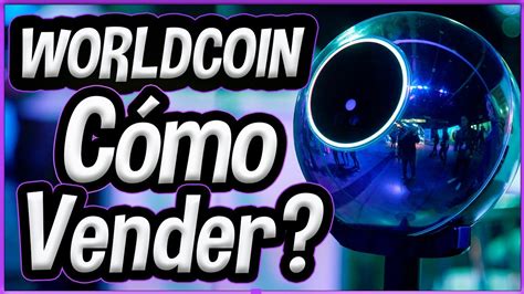 🎁¿cÓmo Vender Tus Worldcoin Gratis Retirar De World App Worldcoin Worldapp Youtube