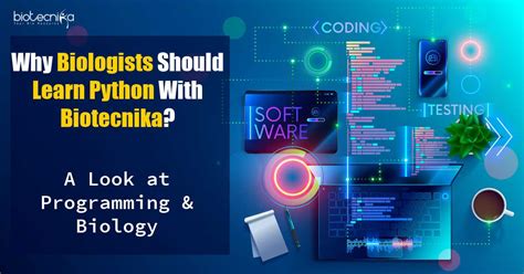 Why Biologists Should Learn Python With Biotecnika A Look At