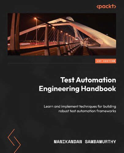 Test Automation Engineering Handbook Learn And Implement Techniques For Building Robust Test