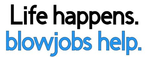 Life Happens Blowjobs Help Png T Shirt Cut File Funny Adult Sexual