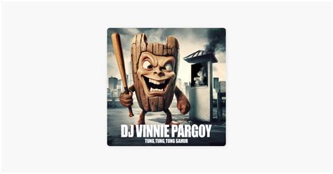 Tung Tung Tung Sahur Song By Dj Vinnie Pargoy Apple Music