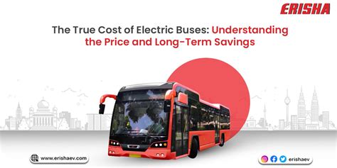 The True Cost Of Electric Buses Understanding The Price And Long Term