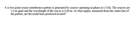 Solved 6 A Two Point Source Interference Pattern Is